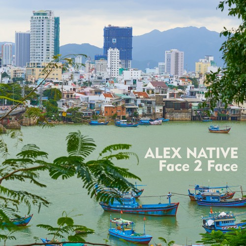 Stream Face 2 Face by ALEX NATIVE | Listen online for free on SoundCloud
