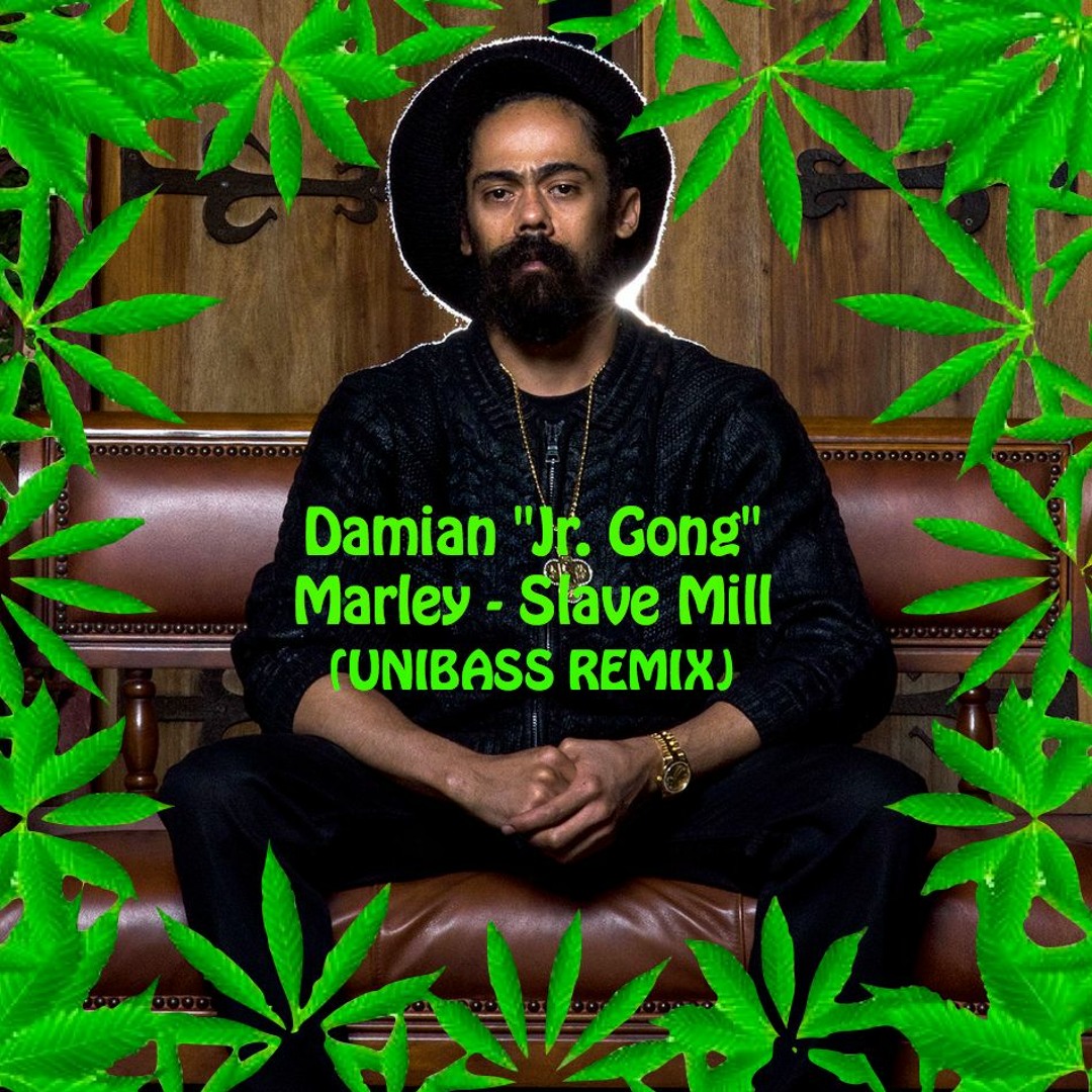 Stream Damian "Jr. Gong" Marley - Slave Mill (UNIBASS Redemption Remix ...