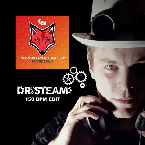 Stream Tweekacore & Darren Styles - Crash & Burn (Dr.Steam 150bpm Edit ... Stream Tweekacore & Darren Styles - Crash & Burn (Dr.Steam 150bpm Edit ...