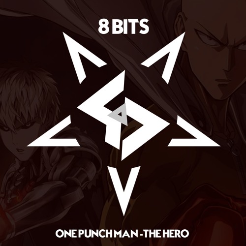 Stream THE HERO! - One Punch Man Opening | 8 Bits | GoD M&V by ...