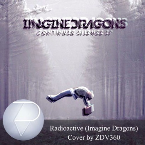 Stream Radioactive (Imagine Dragons) - Alternative Rock Cover by zdv ...