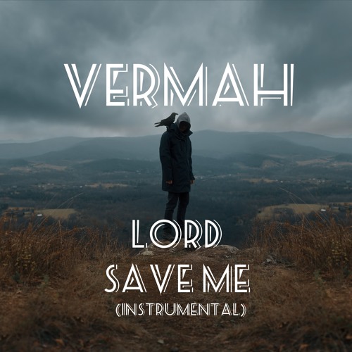 Stream Lord Save Me by Vermah | Listen online for free on SoundCloud