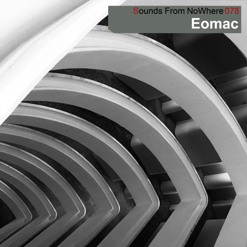 Stream Sounds From NoWhere Podcast #078 - Eomac by Sounds From NoWhere | Listen online for free ...