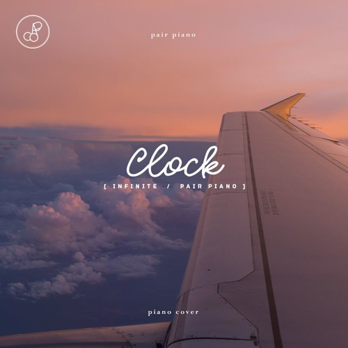 Stream 인피니트 (INFINITE) - CLOCK Piano Cover 피아노 커버 by Pair Piano ...