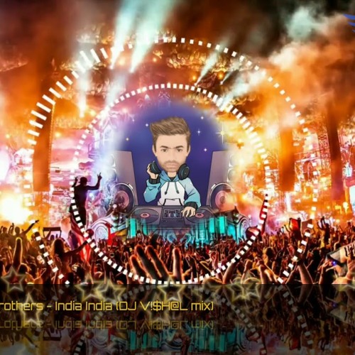 Stream Progressive Brothers - India India(DJ V!$H@L mix) by DJ V!$H@L ...