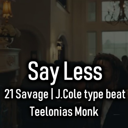 Stream Say Less | 21 Savage | J.Cole type beat (Free D/L) by Teelonias ...