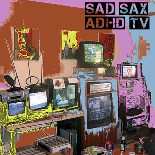 Stream Sad Sax - ADHD TV (Produced By Jay Fehrman) by Jay Fehrman ...