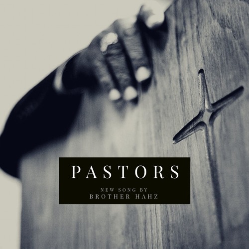 Stream Pastors by BROTHER HAHZ | Listen online for free on SoundCloud