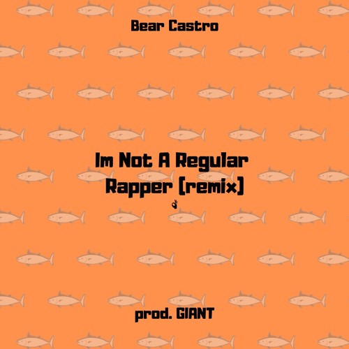 Stream Im Not A Regular Rapper - Bear Castro (REMIX) prod. GIANT by ...