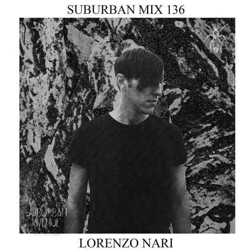 Stream Suburban Mix 136 - Lorenzo Nari by Suburban Avenue | Listen online for free on SoundCloud