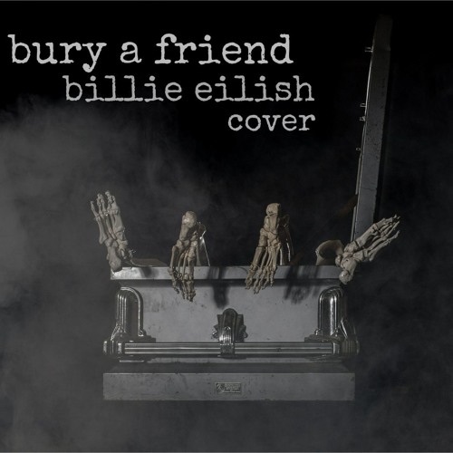 Stream bury a friend - billie eilish cover by damage control | Listen ...