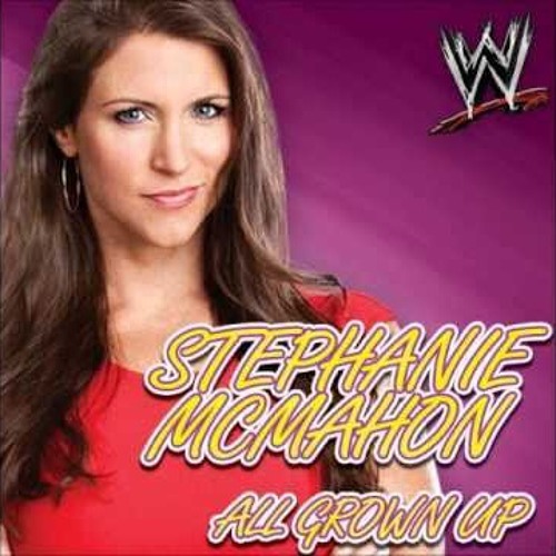 Stream Stephanie McMahon - All Grown Up (General Manager Remix) by ...