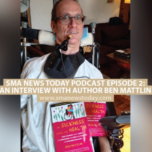SMA News Today Podcast Episode 2: An Interview With Author Ben Mattlin ...