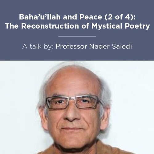 Stream Baha'u'llah & Peace (2 of 4): The Reconstruction of Mystical ...