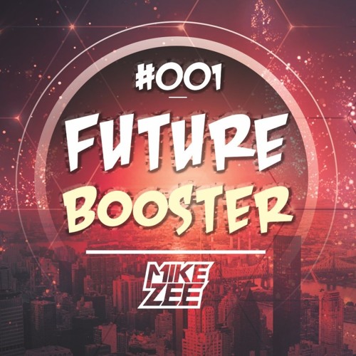 Stream FUTURE BOOSTER #001 by Mike ZEE cmp3.eu by Mike ZEE | Listen online for free on SoundCloud