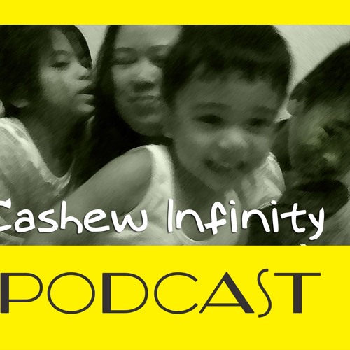 Stream episode Cashew Infinity Podcast by mayicisco podcast | Listen online for free on SoundCloud