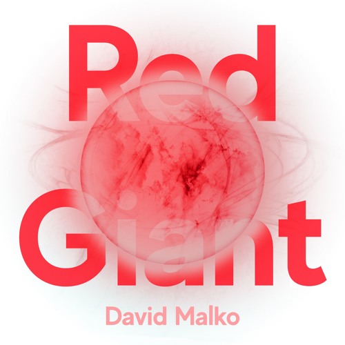 Stream Red Giant by David Malko | Listen online for free on SoundCloud