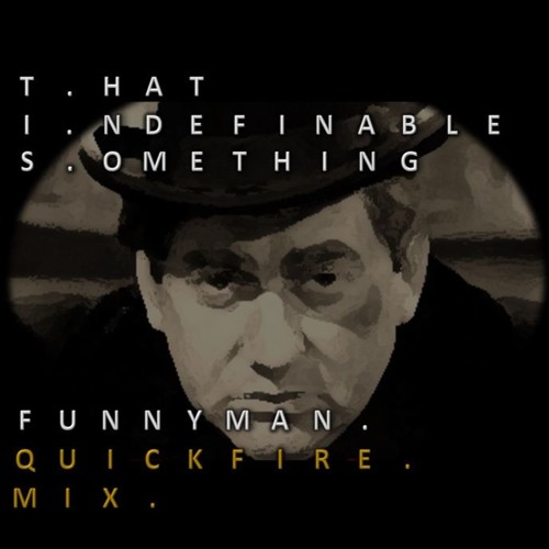 Stream Funnyman - Quickfire Mix by T.I.S. (That Indefinable Something ...