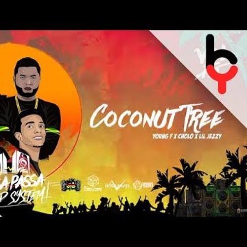 Stream Young F X Cholo X Lil Jezzy - Coconut Tree by Dancehall Nation ...
