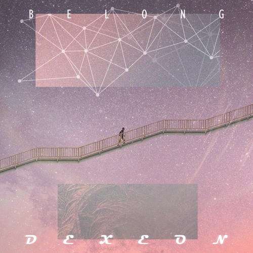 Stream Dexeon - Belong by Dexeon | Listen online for free on SoundCloud
