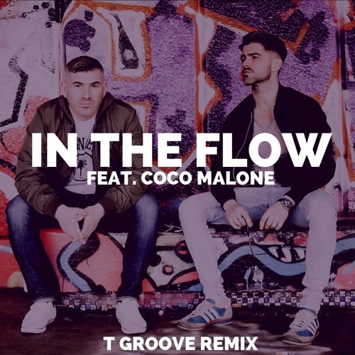 Stream In The Flow - Feat. Coco Malone (T - Groove Remix) by The ...