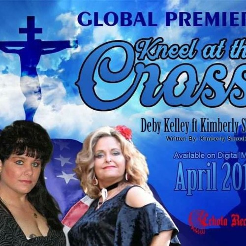 Stream Deby Kelley FT Kimberly Smoak - Kneel at the Cross by Kimberly ...