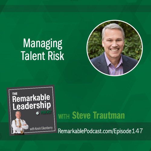 Stream Managing Talent Risk with Steve Trautman by The Remarkable ...