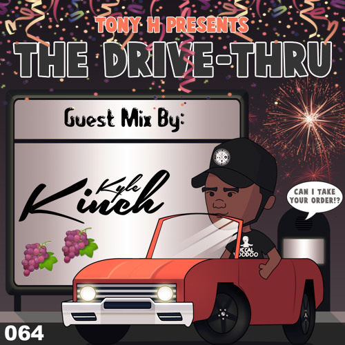 Tony H & Kyle Kinch - The Drive-Thru 064 2019-02-28