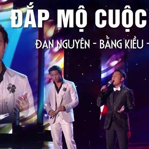 Stream Đắp Mộ Cuộc Tình - Đan Nguyên, Bằng Kiều, Quang Lê (PBN 126 by ...
