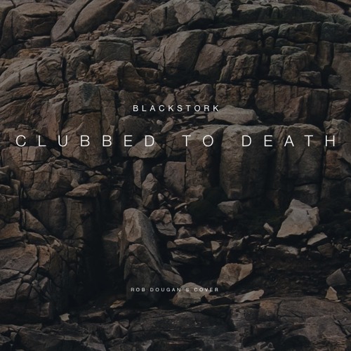 Stream BlackStork | Listen to Clubbed to death (Rob Dougan's cover ...