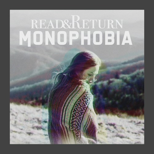 Stream Monophobia by Read & Return | Listen online for free on SoundCloud