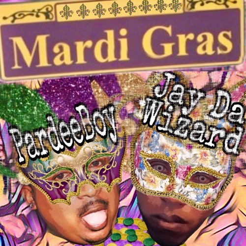 Stream Mardi Gras (Throw Me Something) Jay Da Wizard & Pardeeboy (Feat ...
