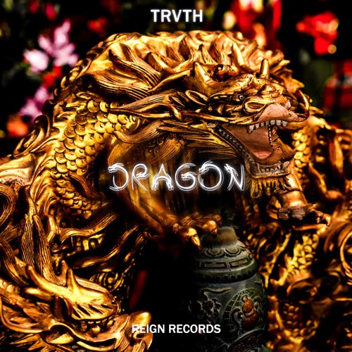 Stream TRVTH - Dragon by Reign Records | Listen online for free on SoundCloud