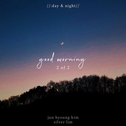 Stream good morning // original by silver lim & jun hyoung kim by ...
