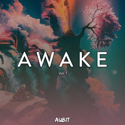 Stream Awake Vol. 1 by AUBIT | Listen online for free on SoundCloud