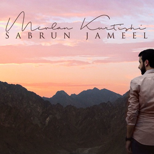 Stream Mevlan Kurtishi - Sabrun Jameel by Mevlan Kurtishi | Listen ...