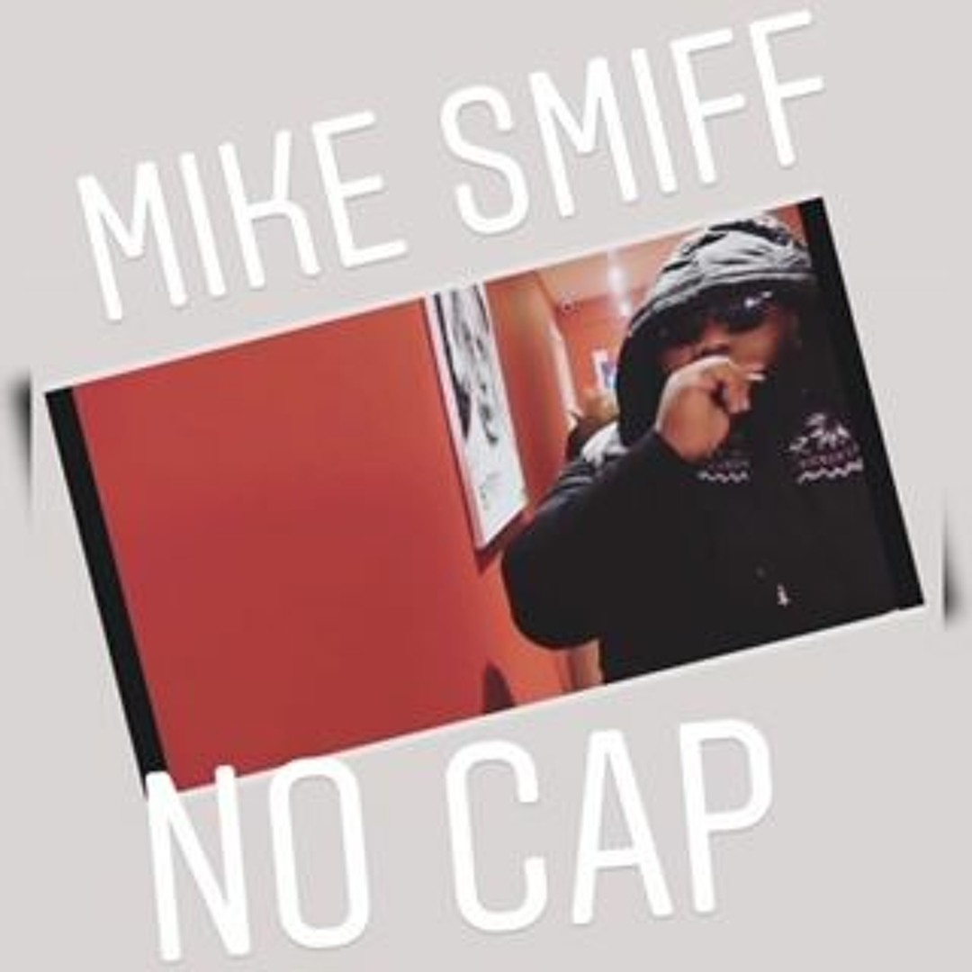 Stream Mike Smiff No Cap by Mike Smiff | Listen online for free on ...
