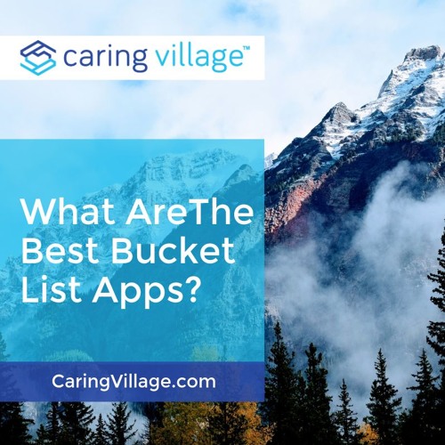 Stream The Best Bucket List Apps By Caring Village Listen Online For stream-the-best-bucket-list-apps-by-caring-village-listen-online-for