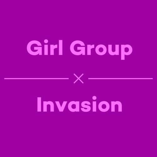 Stream Episode 40 - Girl Group Invasion by K-Pop Unmuted | Listen ...