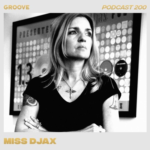 Stream Groove Podcast 200 - Miss Djax by Groove Magazin | Listen online ...