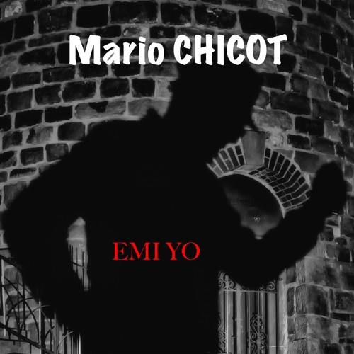 Stream Mario CHICOT - Emi Yo by Mario Chicot | Listen online for free ...