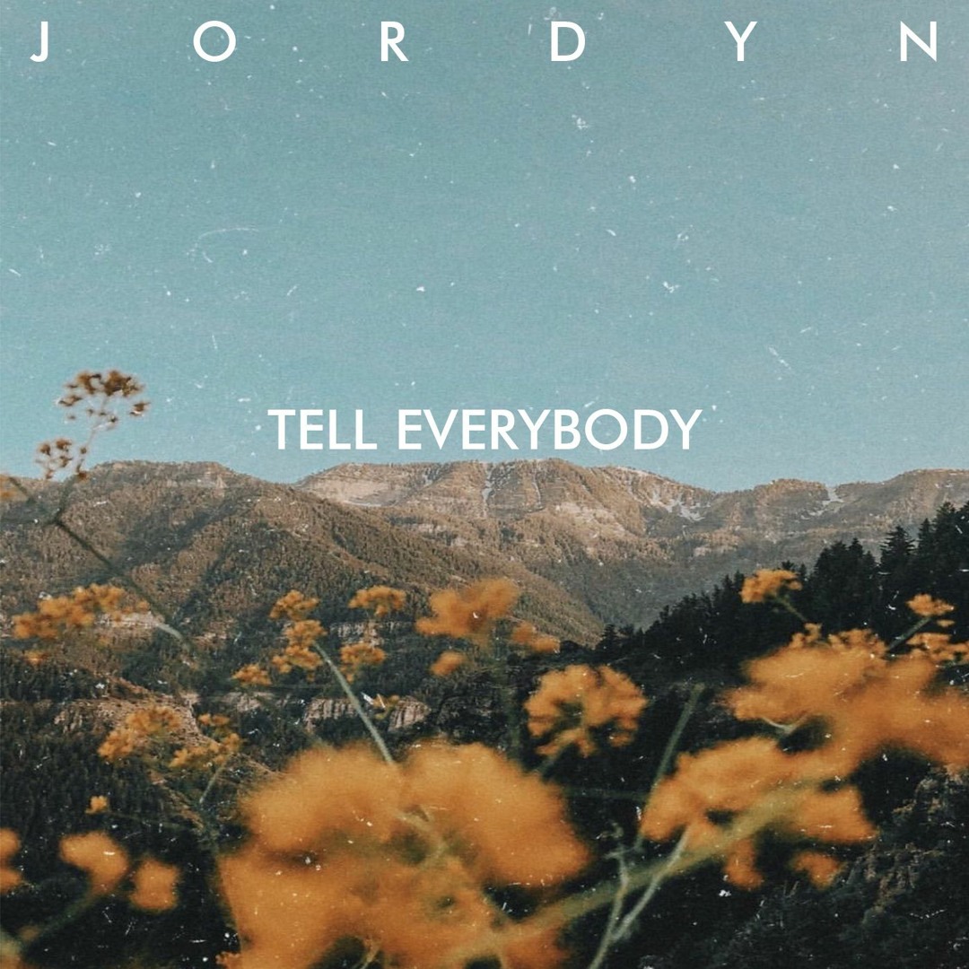 Stream Tell Everybody by Jordyn Edmonds | Listen online for free on ...
