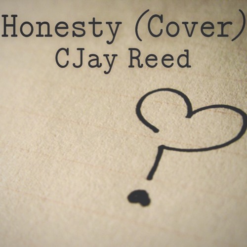 Stream Honesty (Cover) by CJay Reed | Listen online for free on SoundCloud