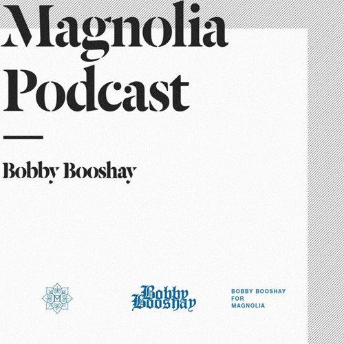 Stream Magnolia Podcast Volume 21 Mixed by Bobby Booshay by Forward ...