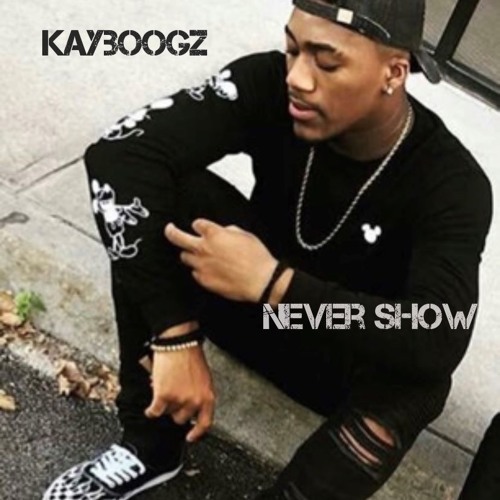 Stream Never Show by KayBoogzz | Listen online for free on SoundCloud