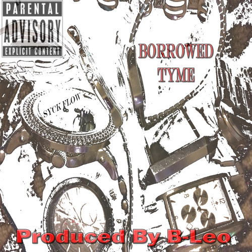 Stream Borrowed Tyme (Prod. By B-Leo) by Syck Flow by Teknical ...