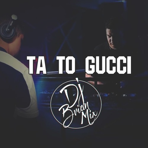 Stream Ta To Gucci - Vrmx Dj Brian Mix Ft Edj by BRIAN MIX / ARGENTINA ...