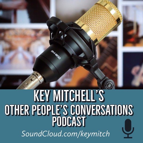 Stream KEY MITCH | Listen to Other People's Conversations Podcast ...
