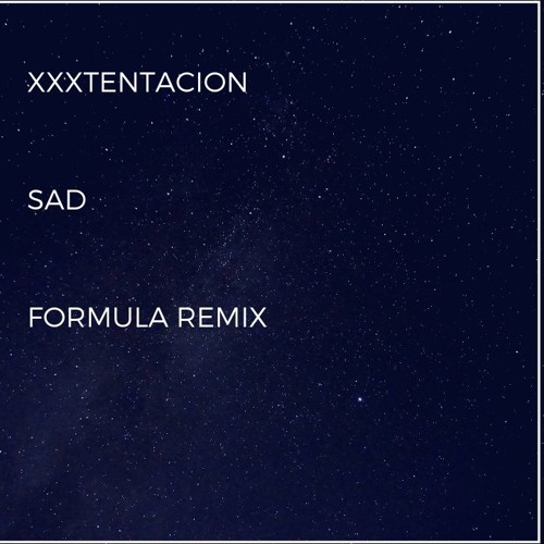 Stream XXXTENTACION - SAD! (Formula Remix) by Formula | Listen online ...