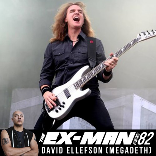 Stream Ex-Man Podcast Ep. 82 - David Ellefson (Megadeth, Altitudes ...